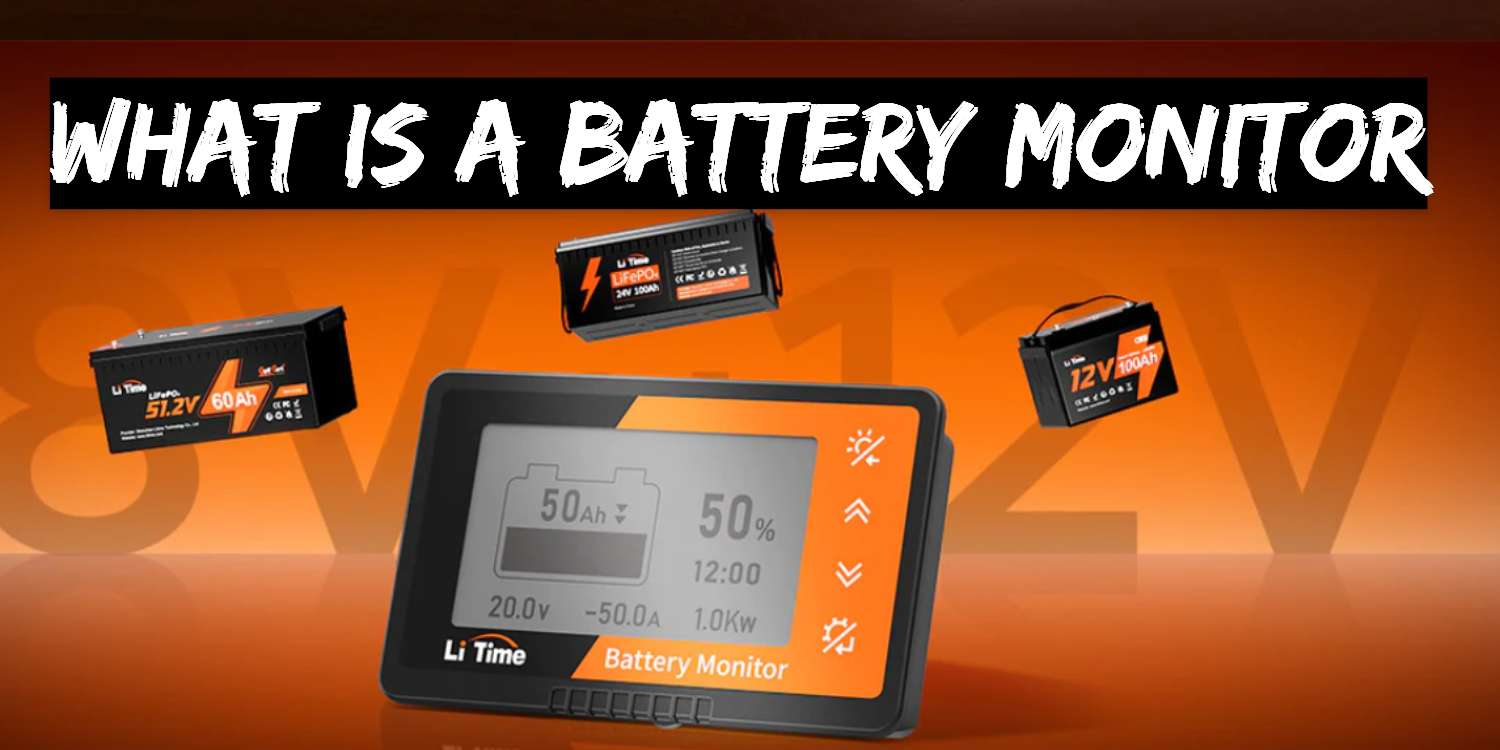 What is A Battery Monitor? Why Do You Need It? – LiTime